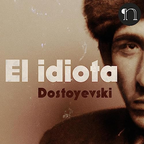 El Idiota (Edición audio Audible): Fyodor Dostoyevsky, Germán Gijón ...