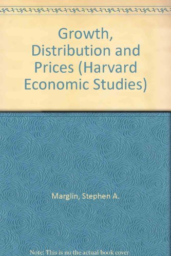 Growth, Distribution, and Prices (Harvard Economic Studies): Marglin ...