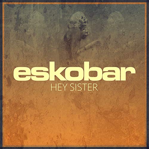 Écouter Hey Sister par Eskobar sur Amazon Music Unlimited