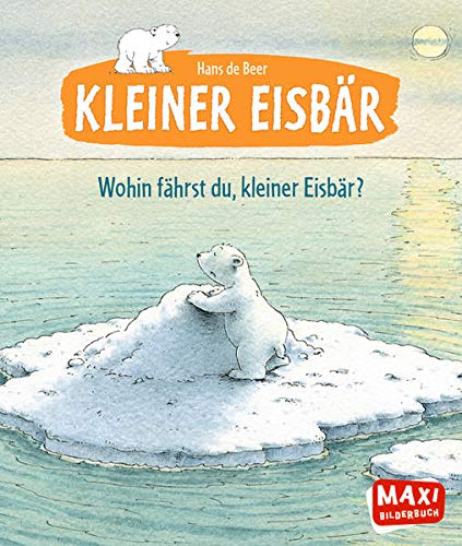 Wohin fährst du, kleiner Eisbär? (Der kleine Eisbär) : de Beer, Hans ...