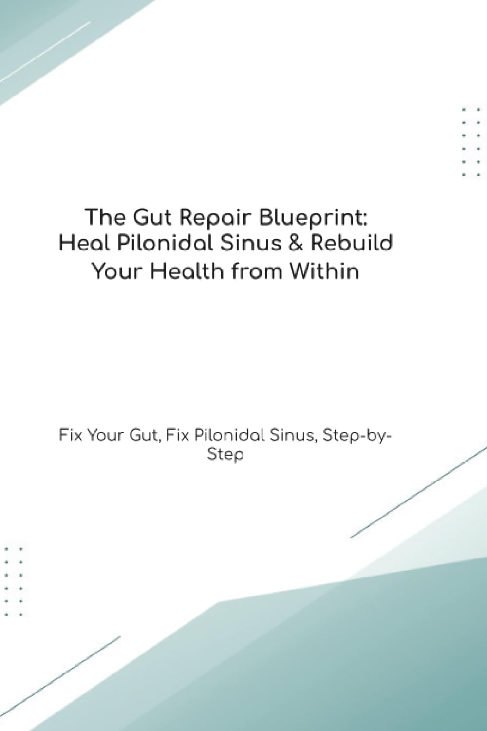 The Gut Repair Blueprint: Heal Pilonidal Sinus & Rebuild Your Health ...
