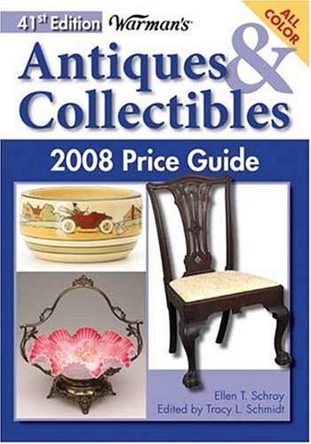Warman's Antiques & Collectibles 2008 Price Guide: Schroy, Ellen T ...