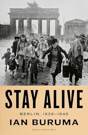 Amazon.com: Stay Alive: Berlin, 1939-1945 eBook : Buruma, Ian: Kindle Store
