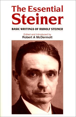 The Essential Steiner: Basic Writings of Rudolf Steiner: Rudolf Steiner ...