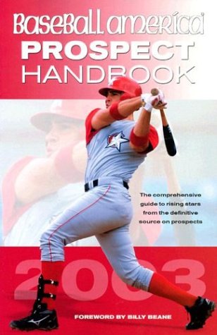 Baseball America's 2003 Prospect Handbook: Baseball america ...