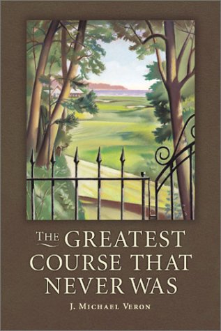 The Greatest Course That Never Was: The Secret of Augusta National's ...