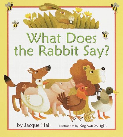 What Does the Rabbit Say?: Amazon.co.uk: Hall, Jacque, Cartwright, Reg ...