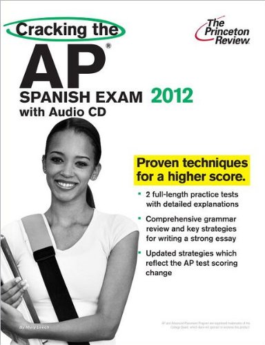 Cracking 2012 AP Spanish Exam With Audio CD "Proven Techniques for a ...
