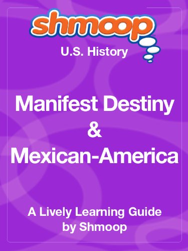 Manifest Destiny & Mexican-American War: Shmoop US History Guide ...