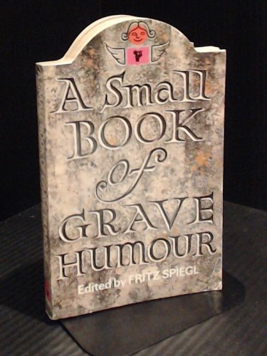 A Small Book of Grave Humour: Spiegl, Fritz: Amazon.com: Books