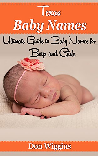 Texas Baby Names Book: Ultimate Guide to Baby Names for Boys and Girls ...