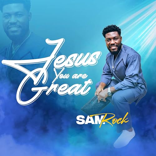 Play JESUS YOU ARE GREAT by Sam Rock on Amazon Music Unlimited ...
