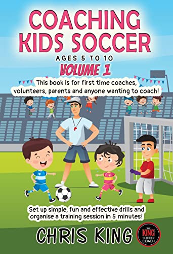 Amazon.com: COACHING KIDS SOCCER - AGES 5 TO 10: This book is for all ...