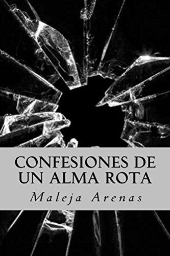 Confesiones De Un Alma Rota (Spanish Edition) eBook : Arenas, Maleja ...