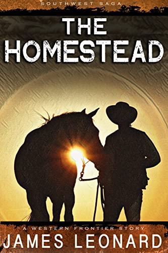 The Homestead : A Western Frontier Story (Southwest Saga) eBook ...