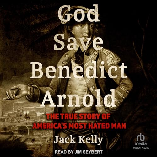 Amazon.com: God Save Benedict Arnold: The True Story of America's Most ...