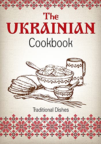 The Ukrainian Cookbook : Traditional Dishes eBook : Ermolenko, Oksana ...
