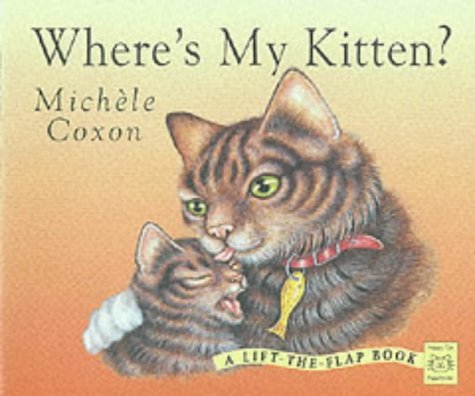 Where's My Kitten?: A Lift the Flap Book: Michele Coxon: 9781903285022 ...