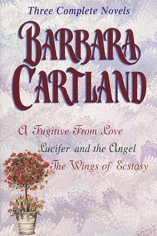 Barbara Cartland: Three Complete Novels: A Fugitive From Love: Cartland ...