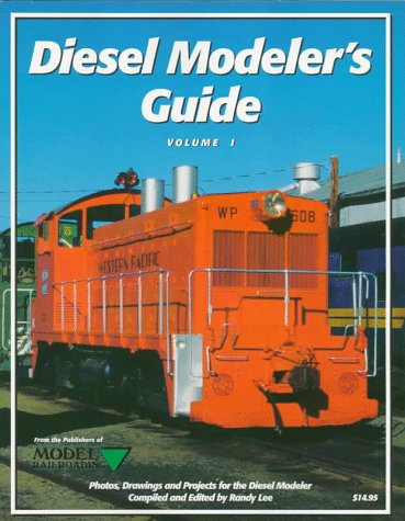 Diesel Modeler's Guide: Photos, Drawings and Projects for the Diesel ...