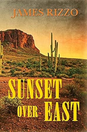 Sunset Over East: Rizzo, James, Rouillard, Martin: 9780999208533 ...