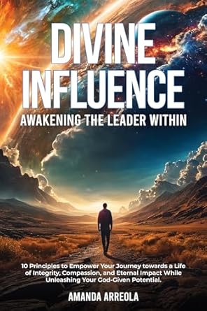 Amazon.com: Divine Influence Awakening the Leader Within: 10 Principles to Empower Your Journey ...