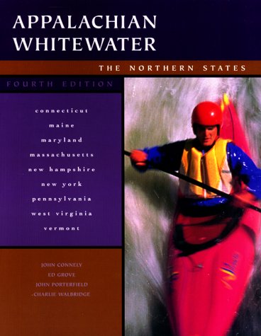 Appalachian Whitewater: The Northern States, 4th: Connelly, John, Grove ...