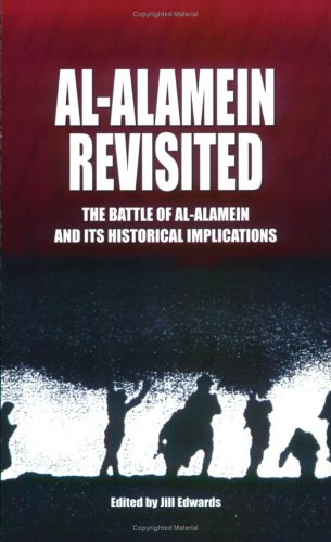 Al-Alamein Revisited: The Battle of al-Alamein and Its Historical ...