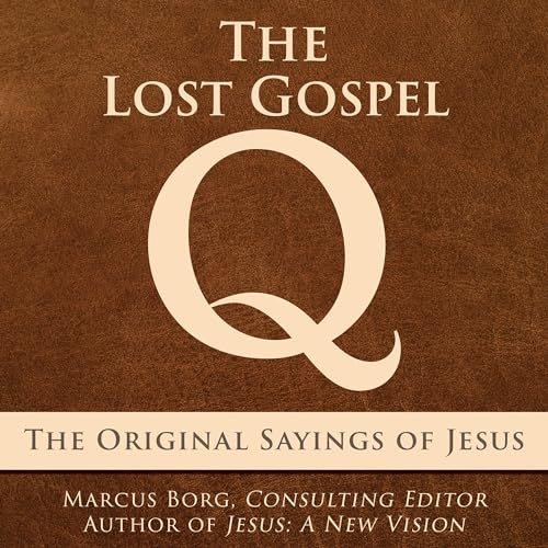 Amazon.com: The Lost Gospel Q: The Original Sayings of Jesus (Audible ...