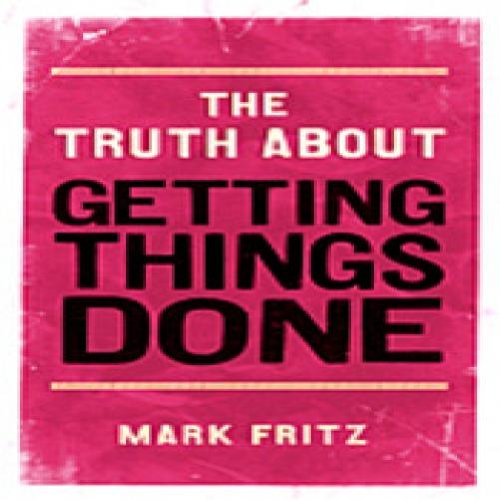 The Truth About Getting Things Done (New): unknown author ...