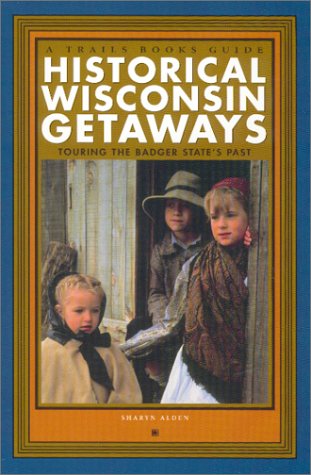 Historical Wisconsin Getaways: Touring the Badger State's Past: Alden ...
