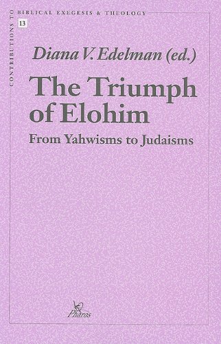 The Triumph of Elohim From Yahwisms to Judaisms (Contributions to ...