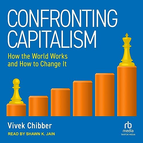 Amazon.com: Confronting Capitalism: How the World Works and How to ...