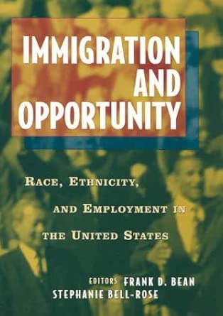 Buy Immigration and Opportunity: Race, Ethnicity and Employment in the ...