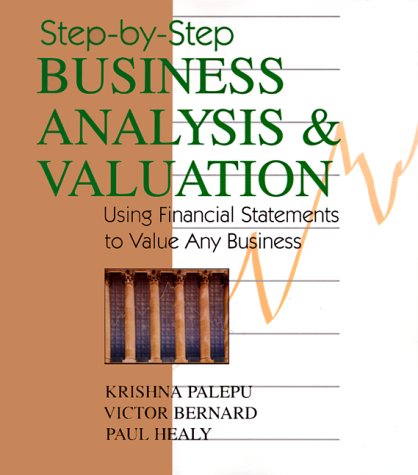 Step-By-Step Business Analysis and Valuation: Using Financial ...