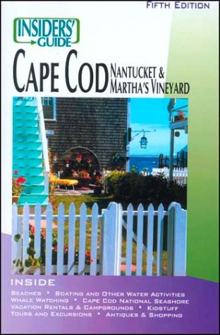 Insiders' Guide to Cape Cod, Nantucket and Martha's Vineyard, 5th ...
