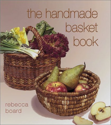 The Handmade Basket Book: Board, Rebecca: 9780873493871: Amazon.com: Books