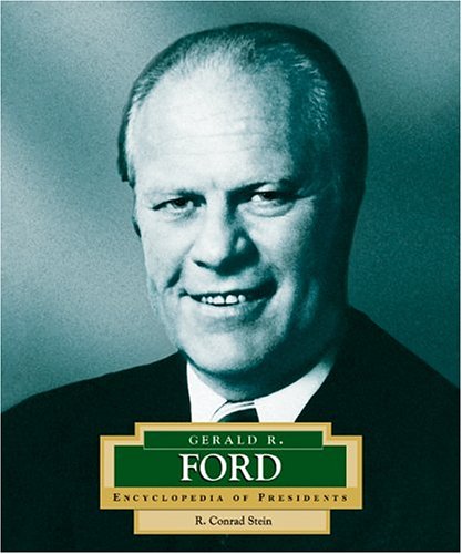 Gerald R. Ford: America's 38th President (Encyclopedia of Presidents ...
