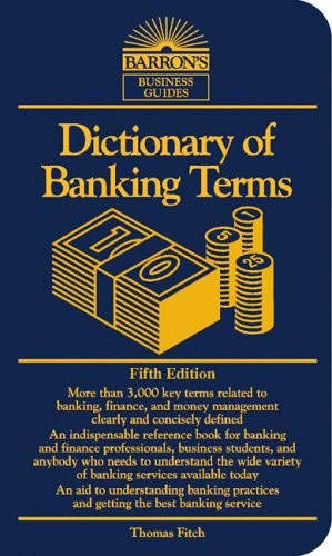Dictionary of Banking Terms: Fitch, Thomas P.: 9780764132636: Amazon ...