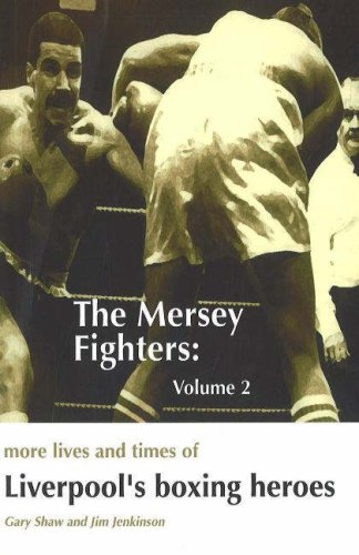 The Mersey Fighters 2: More Lives and Times of Liverpool's Boxing ...