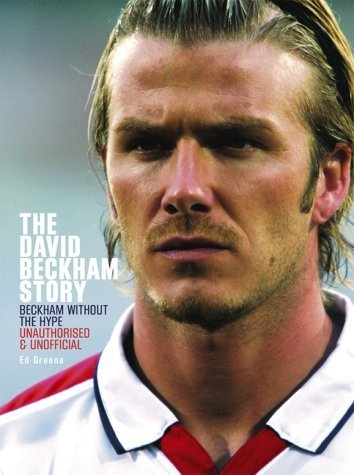 The David Beckham Story: Ed Greene: 9781844427703: Amazon.com: Books