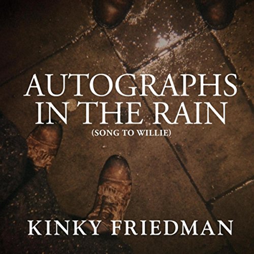 Autographs in the Rain (Song to Willie) by Kinky Friedman on Amazon Music - Amazon.co.uk