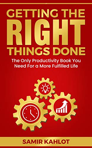 Getting the Right Things Done: The only productivity book you need for ...