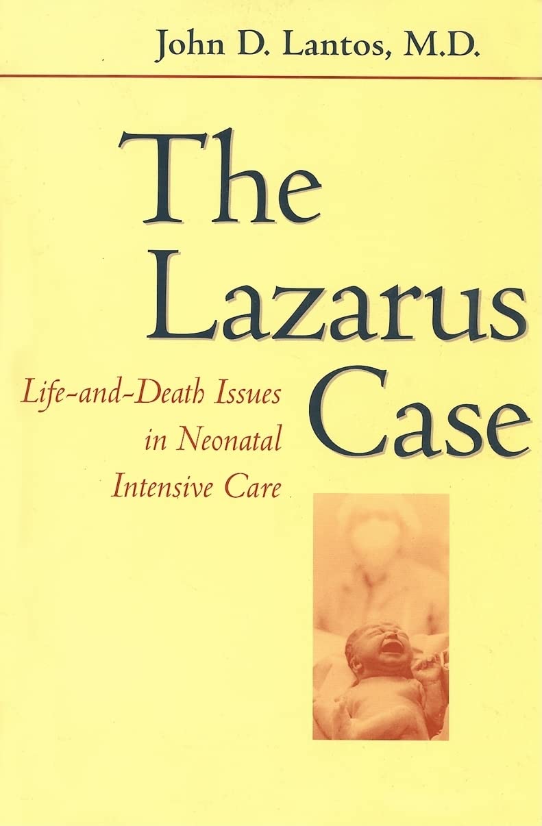 The Lazarus Case: Life-and-Death Issues in Neonatal Intensive Care ...