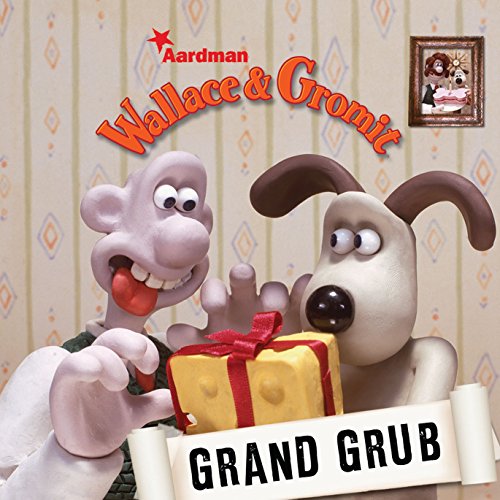 Wallace and Gromit: Grand Grub eBook : Aardman: Amazon.co.uk: Books