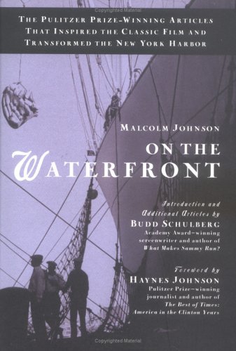 By Malcolm Johnson On the Waterfront: The Pulitzer Prize-Winning ...