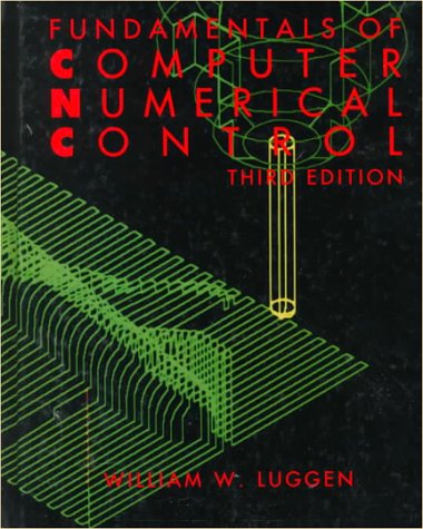 Fundamentals of Computer Numerical Control: Luggen, William M, Luggen ...
