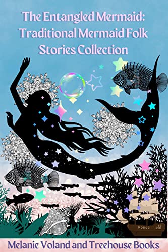 The Entangled Mermaid: Traditional Mermaid Folk Stories Collection ...