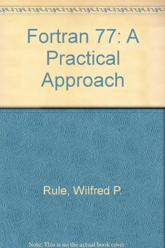Fortran 77: A Practical Approach: Wilfred P. Rule: 9780442278106 ...