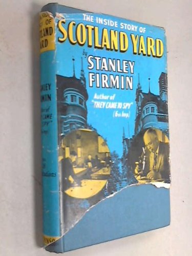 The Inside Story of Scotland Yard: Stanley FIRMIN: Amazon.com: Books